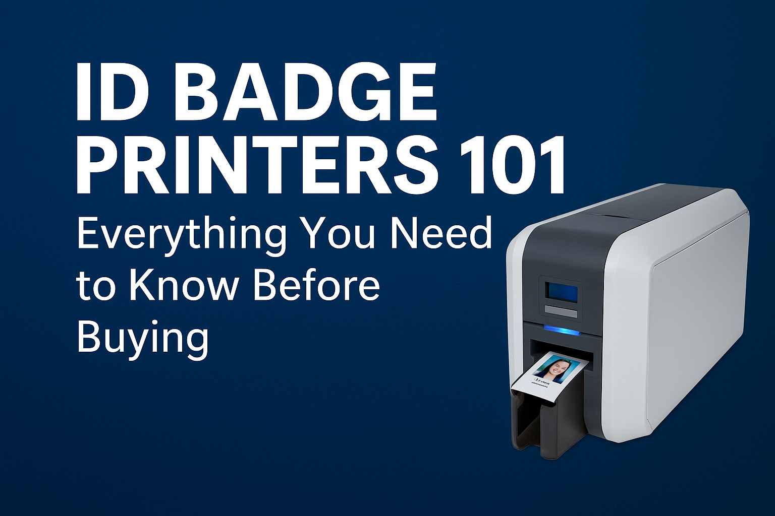 Digital graphic showing an ID badge printer ejecting a printed ID card, next to bold white text ...